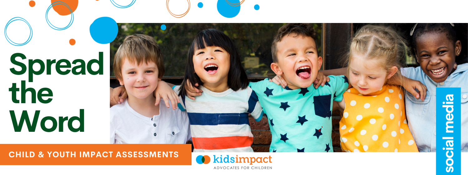 Spread the Word: Child & Youth Impact Assessments - KidsImpact.org